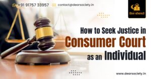"How to Seek Justice in Consumer Court as an Individual" - dearsociety