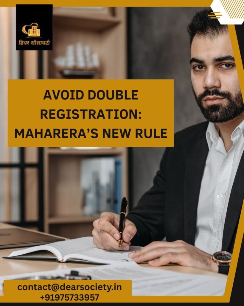 Avoid Double Registration: MahaRERA’s New Rule - dearsociety